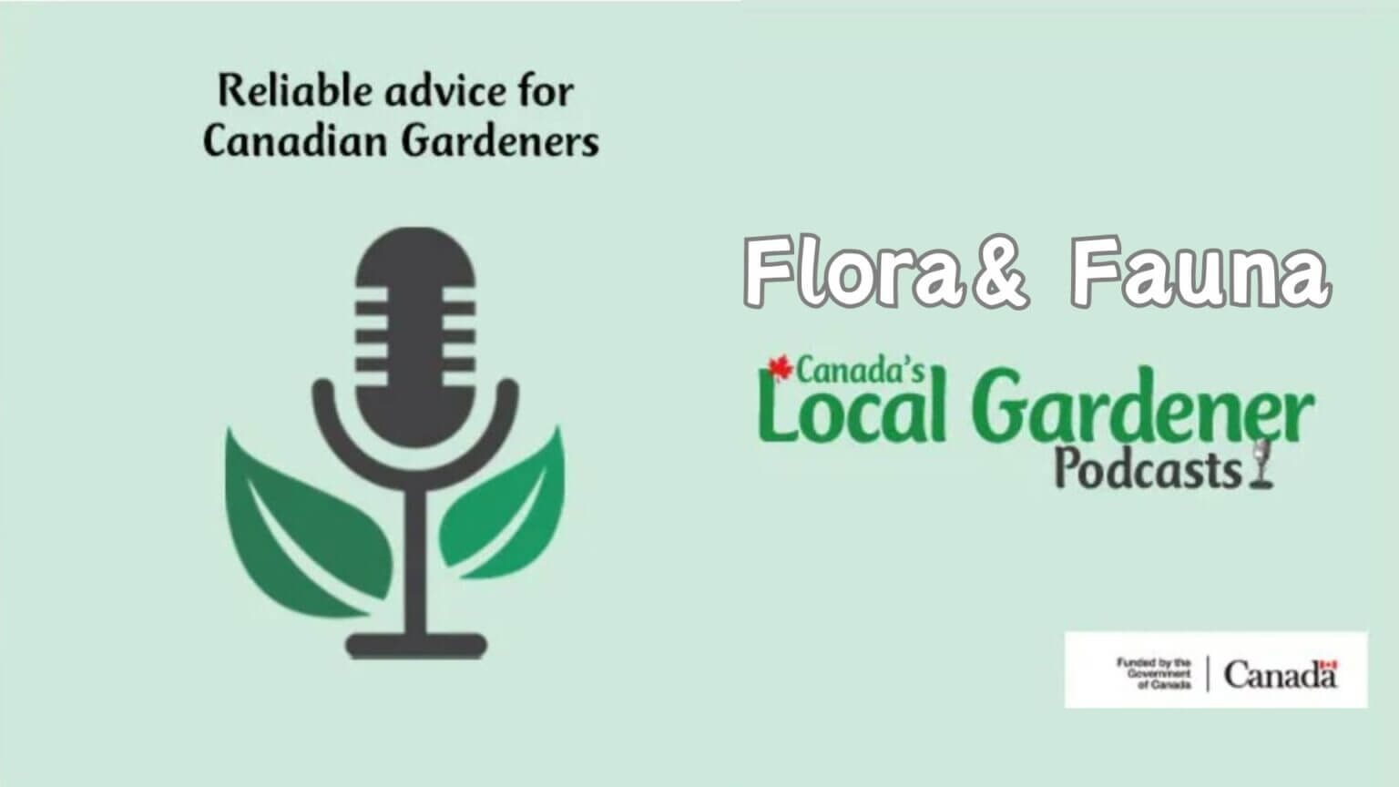 Flora & Fauna Podcast - Canada's Local Gardener magazine